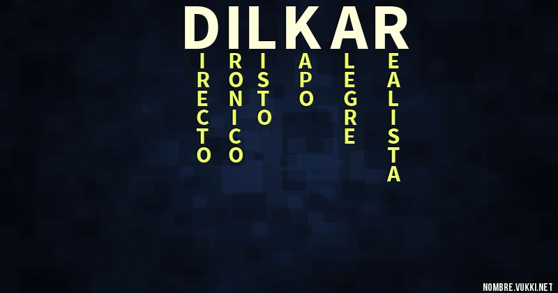 Qué significa dilkar
