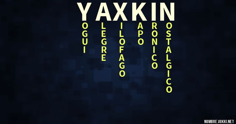 Qué significa yaxkin