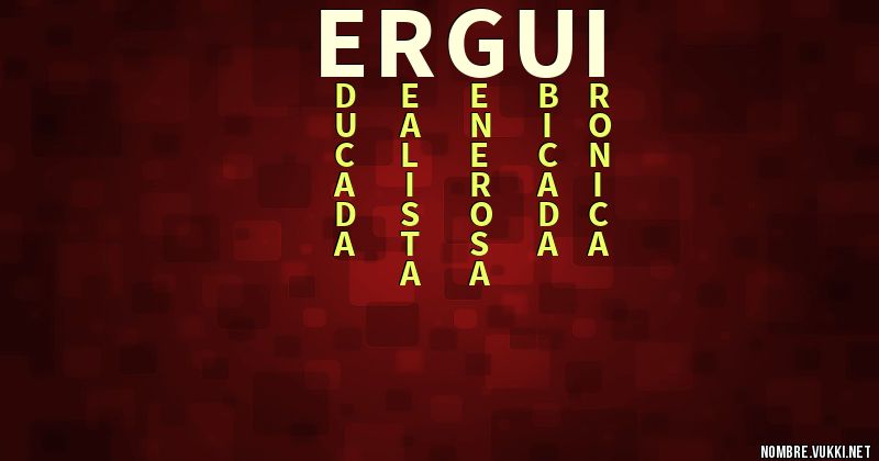 Qué significa ergui