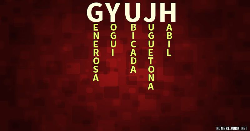 Qué significa gyujh