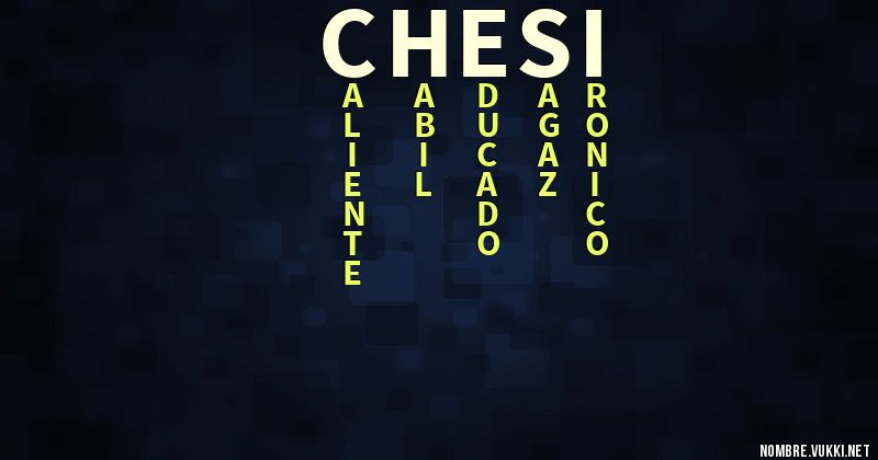 Qué significa chesi