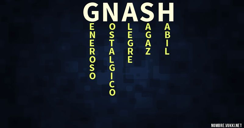 Qué significa gnash