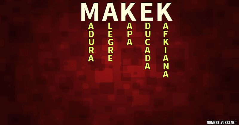 Qué significa makek