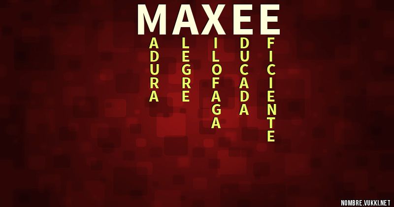 Qué significa maxee