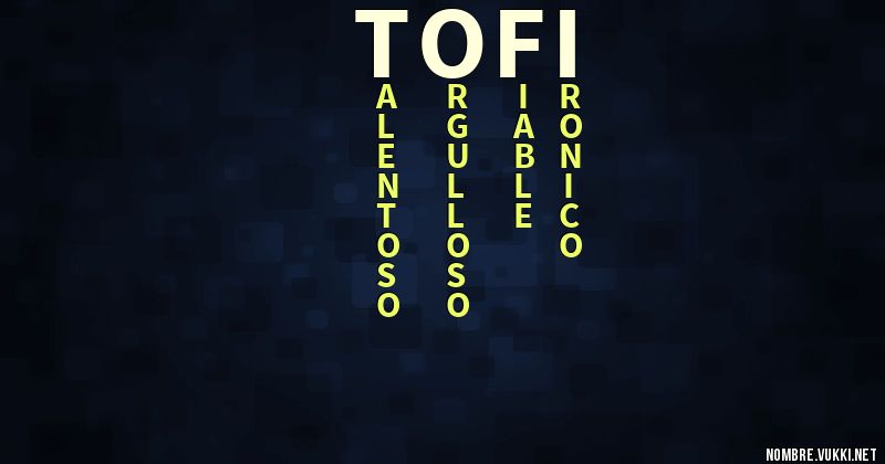 Qué significa tofi