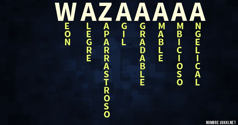 Qué significa wazaaaaa