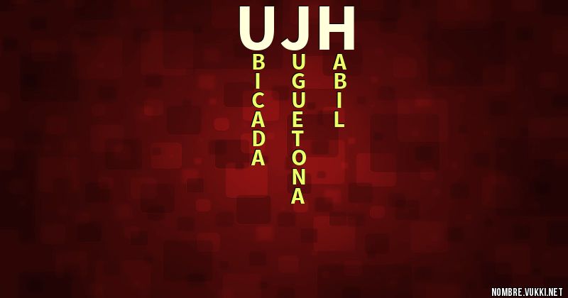 Qué significa ujh