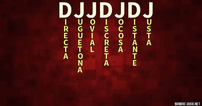 Qué significa djjdjdj