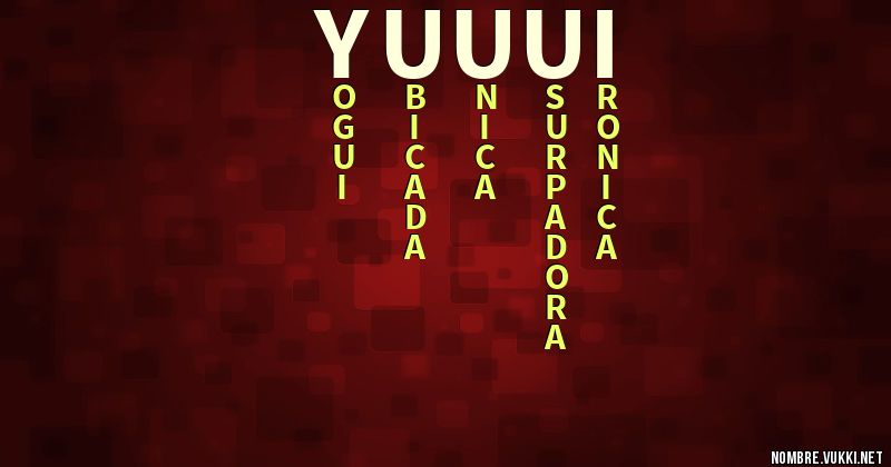 Qué significa yuuui