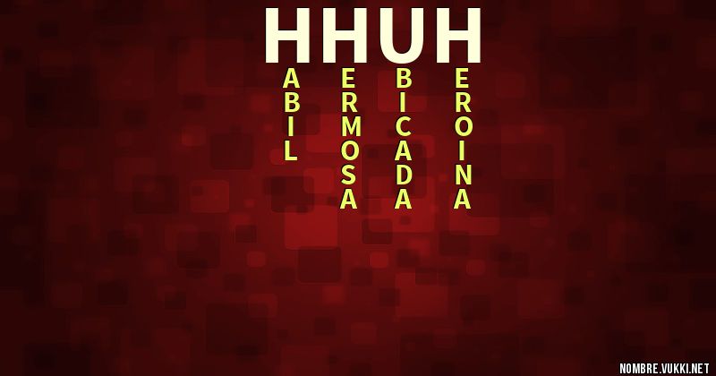 Qué significa hhuh